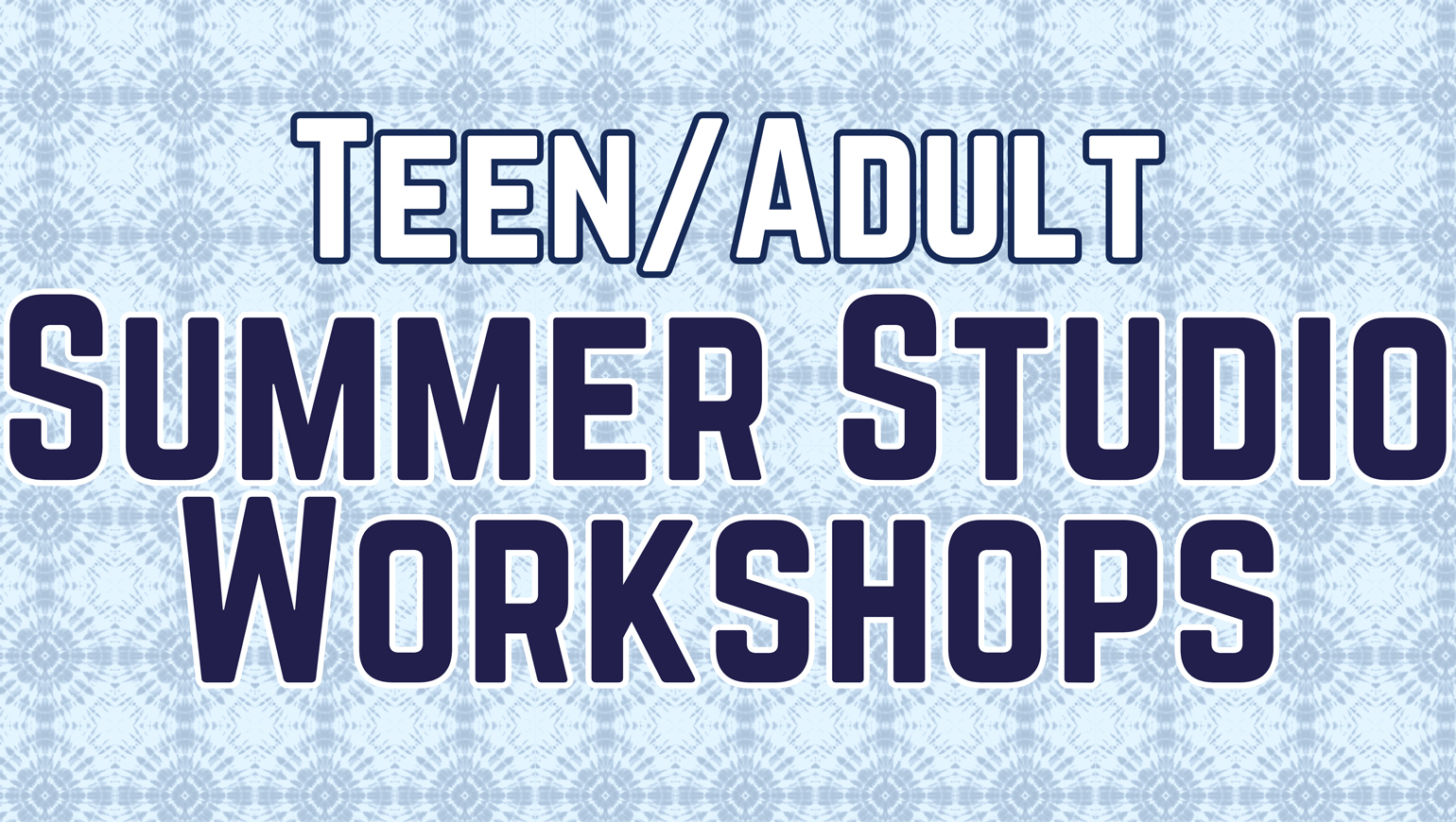 MCCS Teen/Adult Summer Studio Workshops